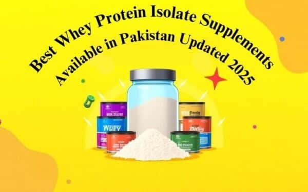 Top Whey Protein Isolate Supplements in Pakistan 2025